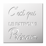 Pochoir C’est qui le Patron + Prénom - FrenchIMMO.com | Livraison Gratuite*
